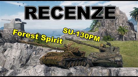 ONIBABA World Of Tanks RECENZE 17 SU 130PM Forest Spirit YouTube