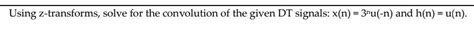 solved using z transforms solve for the convolution of the