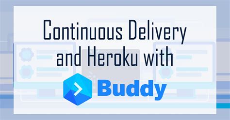 Continuous Delivery And Heroku With Buddy