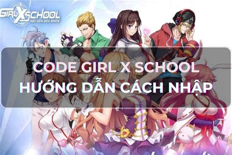 Code Girl X School Học Viện Siêu Nhiên Mới Nhất 2025 Cách Nhập Code Chi Tiết Nhất