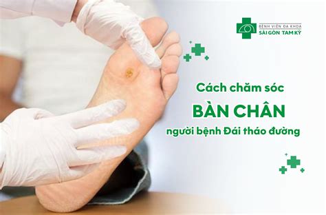 CÁch ChĂm SÓc BÀn ChÂn BỆnh NhÂn ĐÁi ThÁo ĐƯỜng Bệnh Viện Đa Khoa Sài