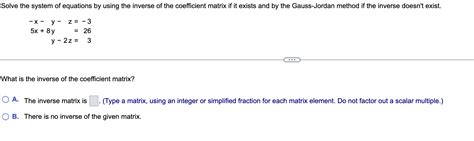 Solved Solve The System Of Equations By Using The Inverse Of