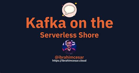 Kafka On The Serverless Shore Building Event Driven Applications With