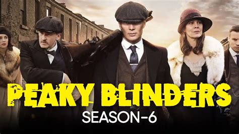 Peaky Blinders Season 6 Tanggal Rilis Plot Pemeran Trailer And Semua