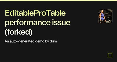 EditableProTable Performance Issue Forked Codesandbox