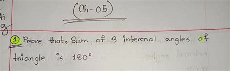 C H 05 1 Prove That Sum Of 3 Interenal Angles StudyX
