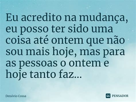 ⁠eu Acredito Na Mudança Eu Posso Ter Denóvio Cossa Pensador