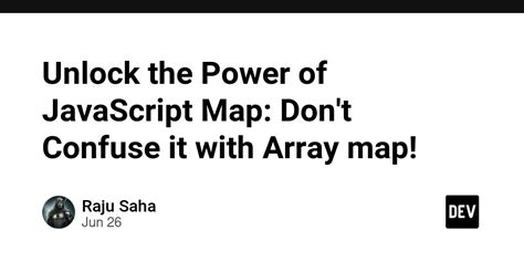 Unlock The Power Of Javascript Map Dont Confuse It With Array Map