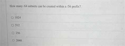 solved how many 64 ﻿subnets can be created within a 56