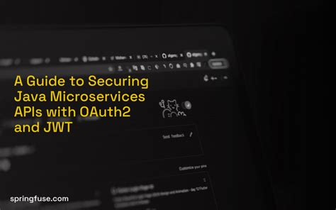 A Guide To Securing Java Microservices Apis With Oauth2 And Jwt