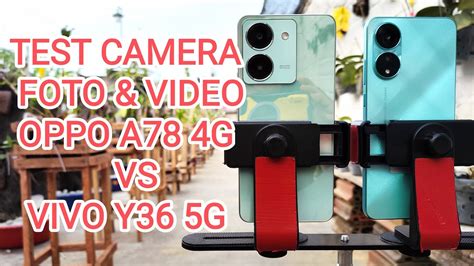 Tes Kamera Oppo A78 4g Vs Vivo Y36 5g Youtube