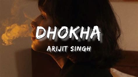 Dhokha Lyrics Arijit Singh Khushalii Kumar Parth Samthaan