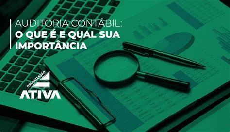 Auditoria Contábil O Que é E Qual Sua Importância Ativa Assessoria