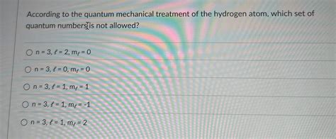 Solved According To The Quantum Mechanical Treatment Of The Chegg