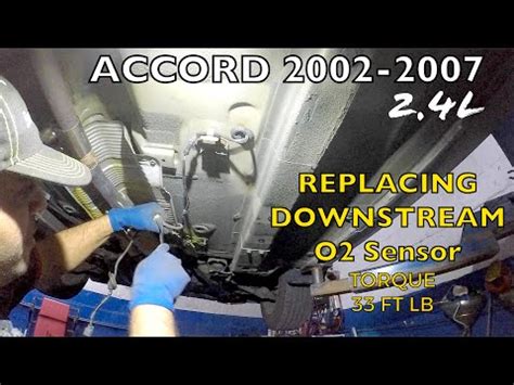 Replacing Downstream Oxygen Sensor On Honda Accord 2 4L 2003 To 2007