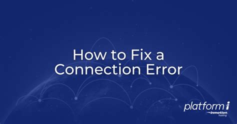 How To Fix A Connection Error In Platform Inmotion
