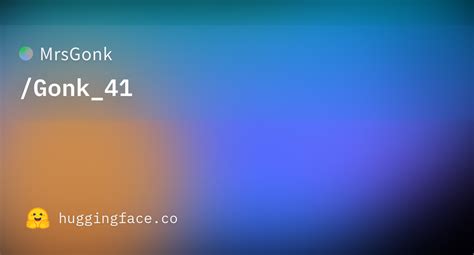 Mrsgonkgonk41 · Hugging Face