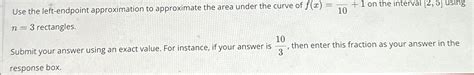 Solved Use The Left Endpoint Approximation To Approximate Chegg Com