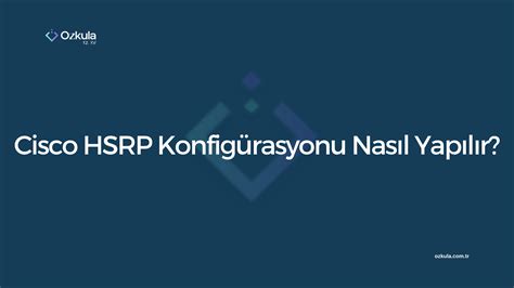 Cisco Hsrp Konfigürasyonu Nasıl Yapılır Özkula Blog