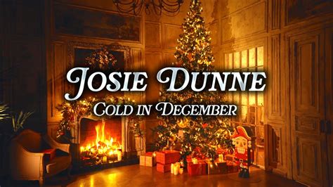 Josie Dunne Cold In December Christmas Music YouTube Music