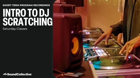 Saturday Class Recording Intro To Dj Scratching February