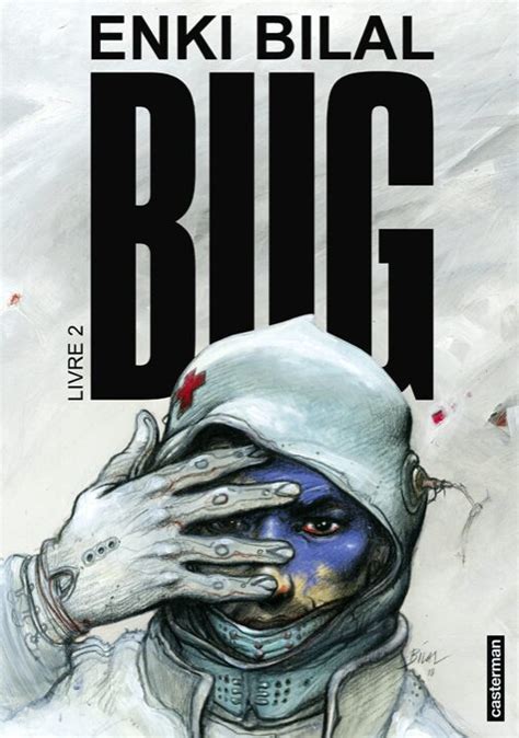 Bug 2 Par Enki Bilal Mais Encore