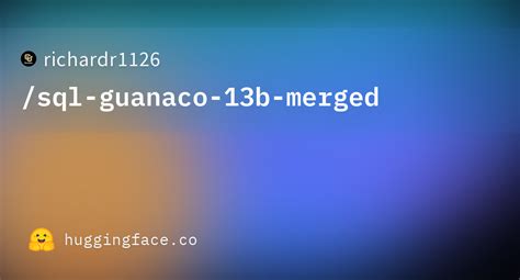 Richardr1126 Sql Guanaco 13b Merged Hugging Face
