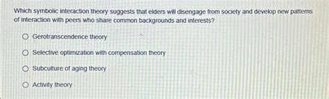 Solved Which Symbolic Interaction Theory Suggests That