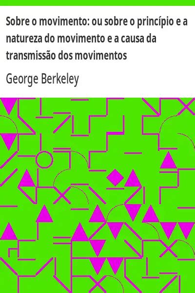 Sobre o movimento ou sobre o princípio e a natureza do movimento e a causa da transmissão dos
