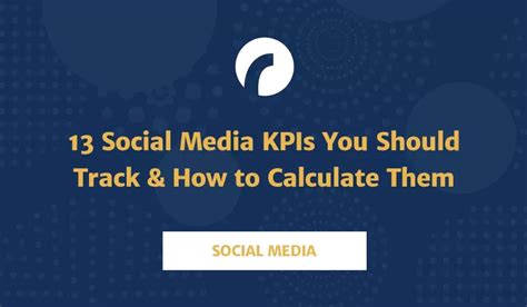 13 Social Media Kpis You Should Track And How To Calculate Them Social