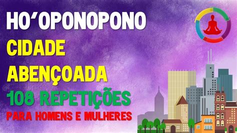 HO OPONOPONO MÁGICO Cidade Abençoada 108x YouTube