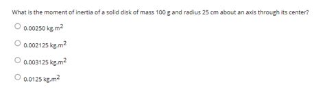 Solved What Is The Moment Of Inertia Of A Solid Disk Of Mass Chegg