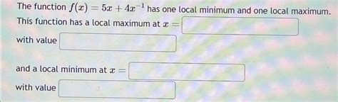 Solved The Function Fx5x4x 1 ﻿has One Local Minimum And