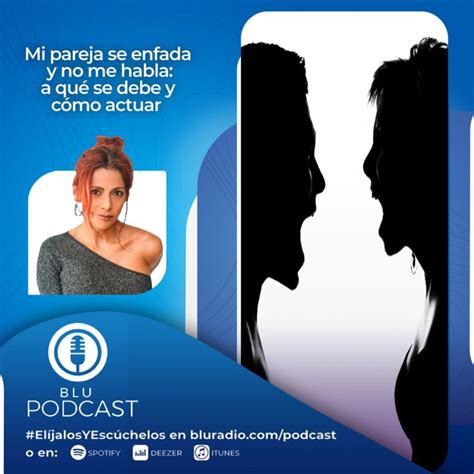 Mi Pareja Se Enfada Y No Me Habla A Qué Se Debe Y Cómo Actuar