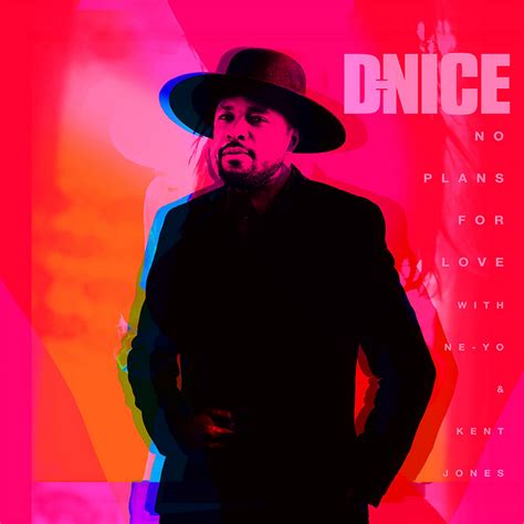 D Nice Enlists Ne Yo And Kent Jones For New Song No Plans For Love