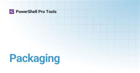 Packaging Powershell Pro Tools