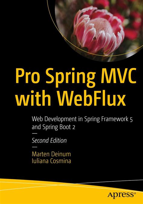 Pro Spring Mvc With Webflux Web Development In Spring Framework 5 And Spring Boot 2 Deinum