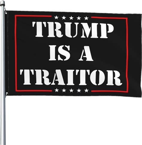 Trump Is A Traitor Flag 4x6 Feet Vivid Color And Fade