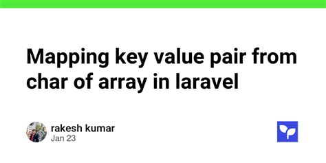 Mapping Key Value Pair From Char Of Array In Laravel Debug School