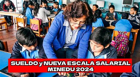 Sueldo Y Nueva Escala Salarial Para Docentes En Perú Este 2024 última