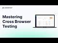 Mastering Cross Browser Testing Unleash Seamless Web Compatibility