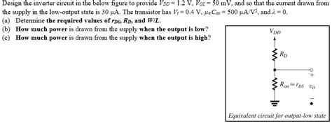 Design The Inverter Circuit In The Below Figure To Provide VDD V