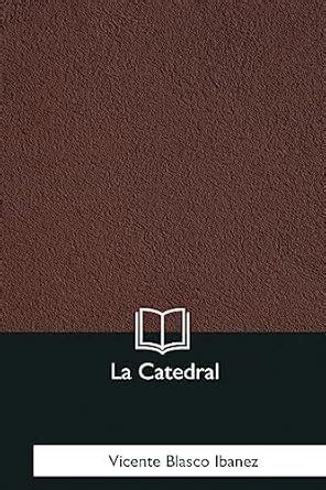 Amazon La Catedral Spanish Edition Ibanez Vicente Blasco Books