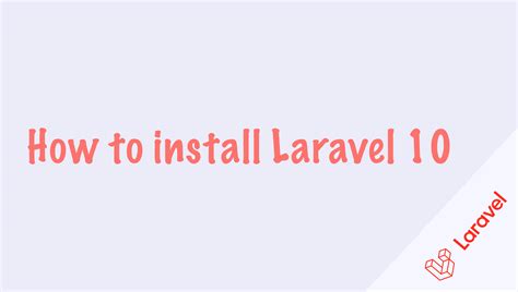 How To Install Laravel 10