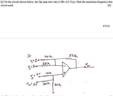 Q3 In The Circuit Shown Below The Op Amp Slew Rate Is Sr 05 Vµs Find The Maximum Frequency