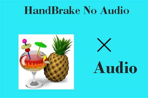 Targeted Approaches To Fixing The Handbrake No Audio Error