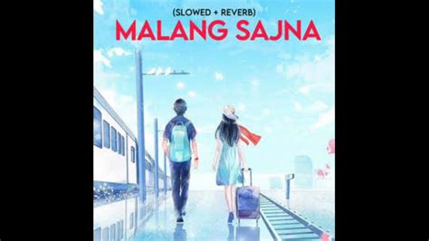 Malang Sajna Slowed Reverb Sachetparampara Sudip Op Music Youtube