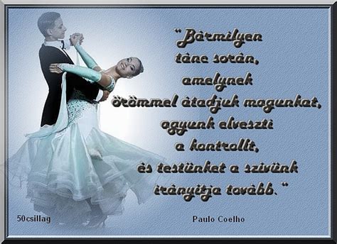 A tánc az igazi visszatér Képek képeslapok képek idézettel