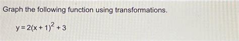 Solved Graph The Following Function Using Transformations Y