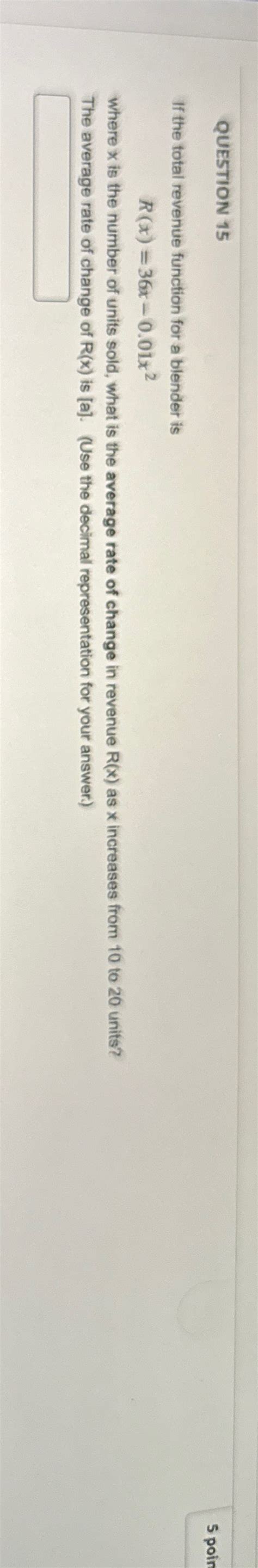Solved QUESTION 15If The Total Revenue Function For A Chegg